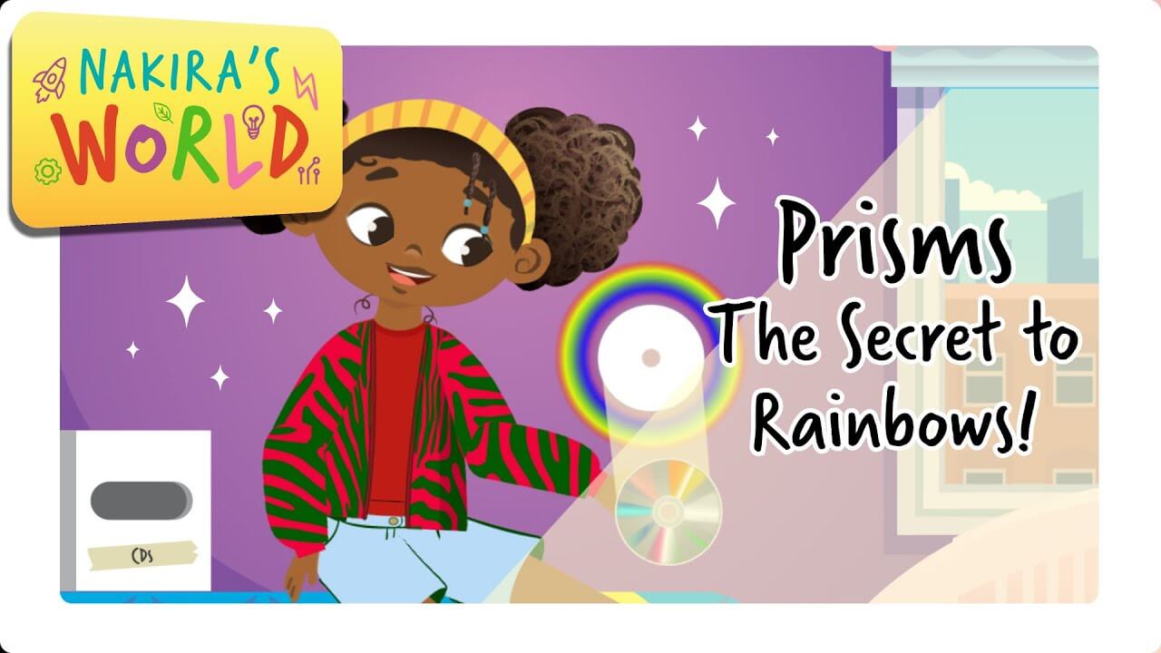 Prisms: How Do Rainbows Form? | STEM for Kids | Nakira’s World - Nakira ...